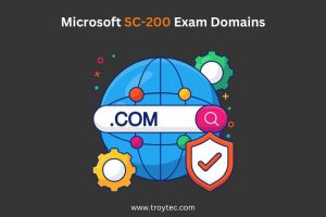Master the Microsoft-SC-200 Exam: Your Ultimate Study Guide - TroyTec Blog