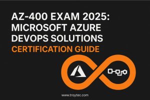 AZ-400 Exam 2025: Microsoft Azure DevOps Solutions Certification Guide ...