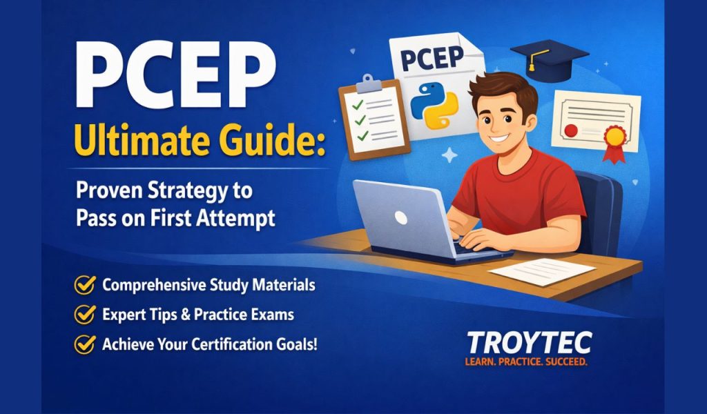 PCEP Ultimate Guide: Proven Strategy to Pass on First Attempt - TroyTec ...